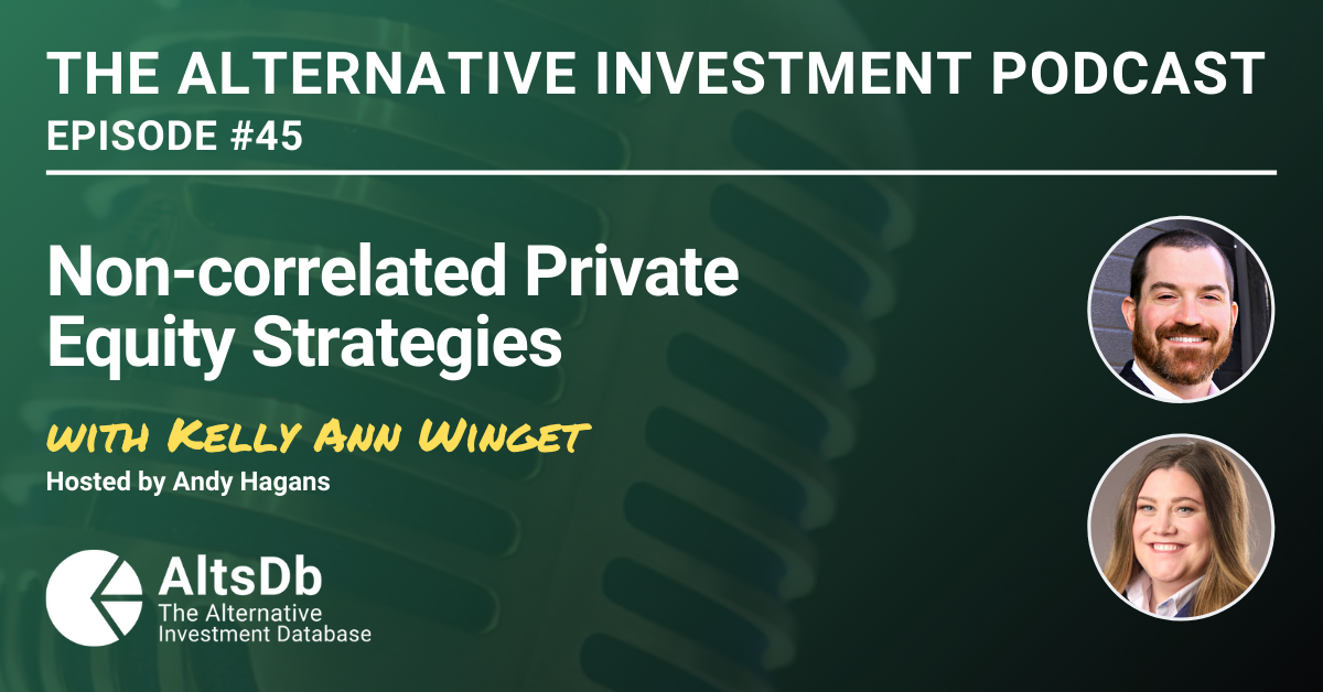 Non-correlated Private Equity Strategies, With Kelly Ann Winget - AltsDb