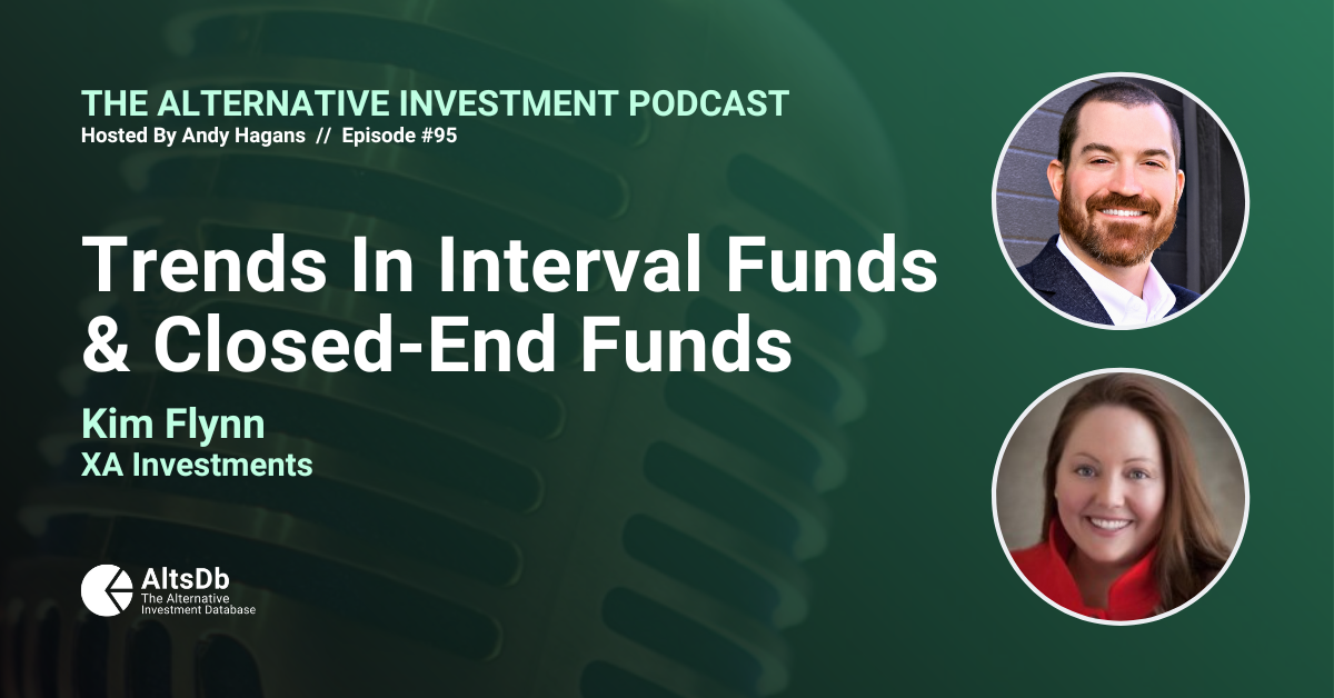 Trends In Interval Funds & Closed-End Funds, With Kim Flynn - AltsDb